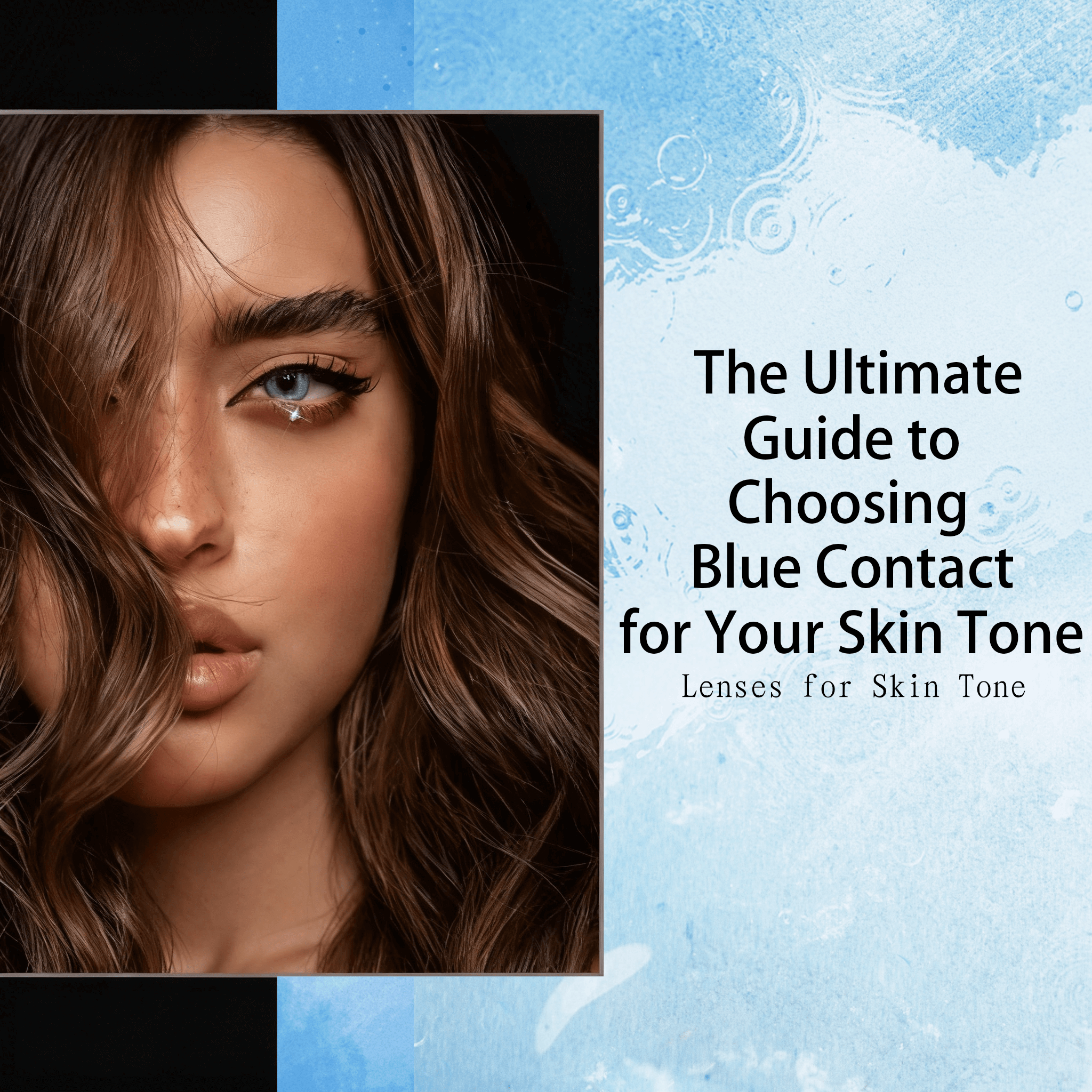 The Ultimate Guide to Choosing Blue Contact Lenses for Your Skin Tone ...